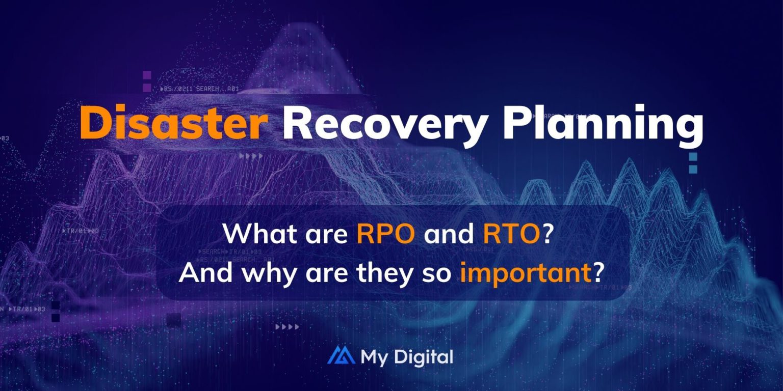 Disaster Recovery Plan: What you MUST know about RTO and RPO